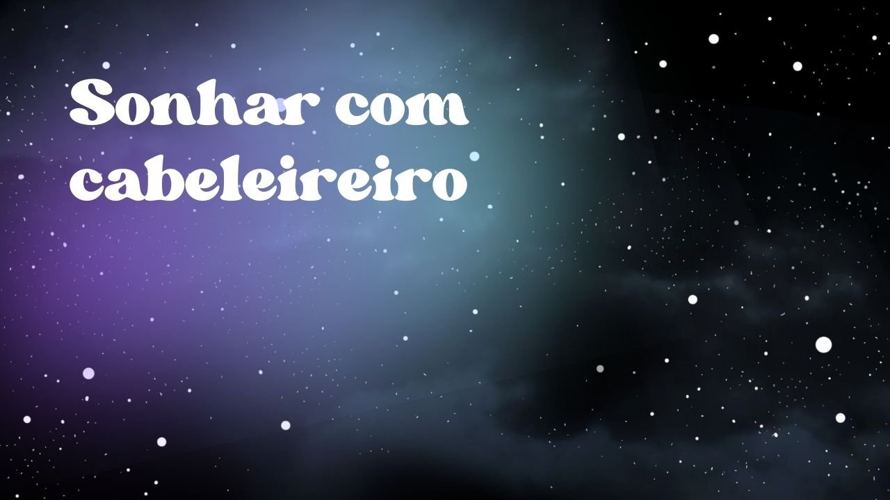 Sonhar com Cabeleireiro: O Significado e Suas Interpretações - Nomenário Sonhar com Cabeleireiro: O Significado e Suas Interpretações - Nomenário